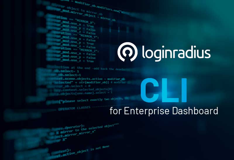 LoginRadius Launches CLI for its Enterprise Dashboard | Industry Today