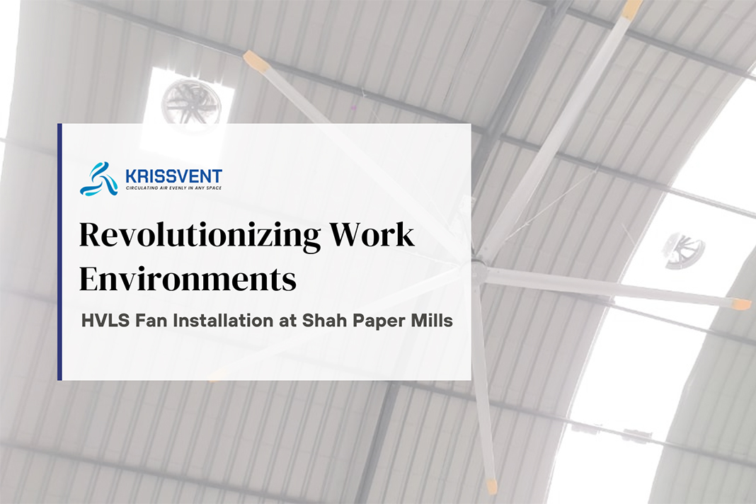 HVLS Fan Installation at Shah Paper Mills Ltd. - Industry Today ...